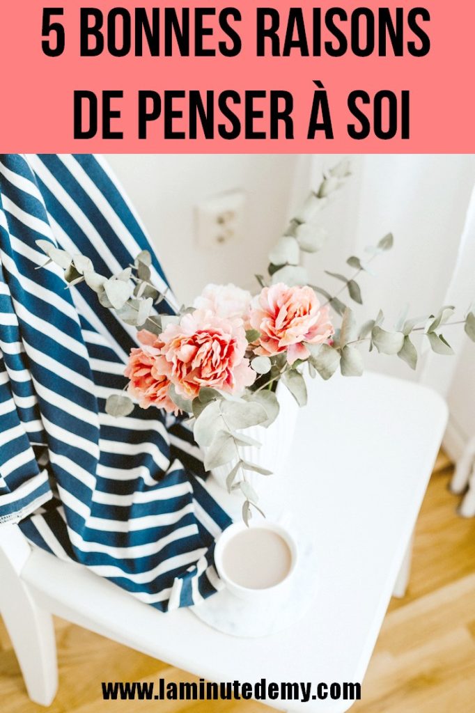 5 bonnes raisons de penser à soi - La Minute d'Emy Blog Lifestyle 5 bonnes raisons de penser à soi - La Minute d'Emy Blog Lifestyle