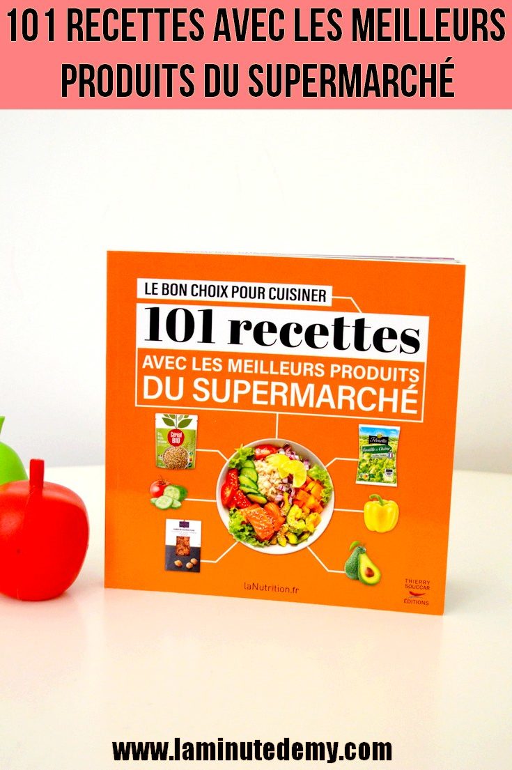 101 recettes avec les meilleurs produits du supermarché - La Minute d ...
